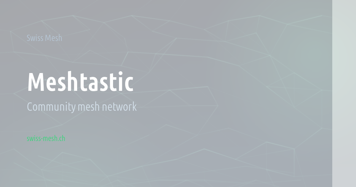 Meshtastic-Tutorial | Swiss Mesh